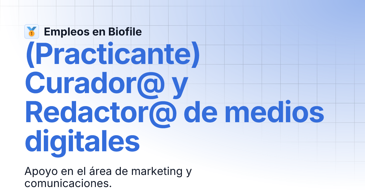 (Practicante) Curador@ y Redactor@ de medios digitales | Empleos en Biofile