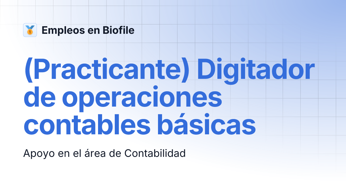 (Practicante) Digitador de operaciones contables básicas | Empleos en ...
